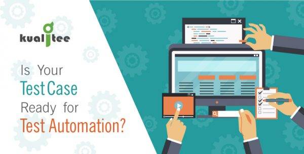 Is Your Test Case Ready for Test Automation? | Kualitee