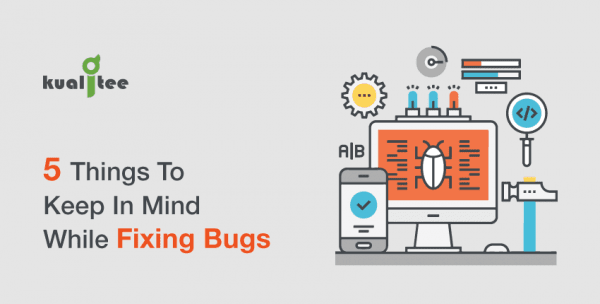 5 Things Every Developer Must Keep in Mind While Fixing Bugs