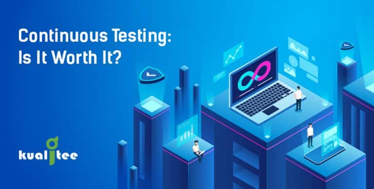Continuous Testing: Is It Worth It? - Kualitee